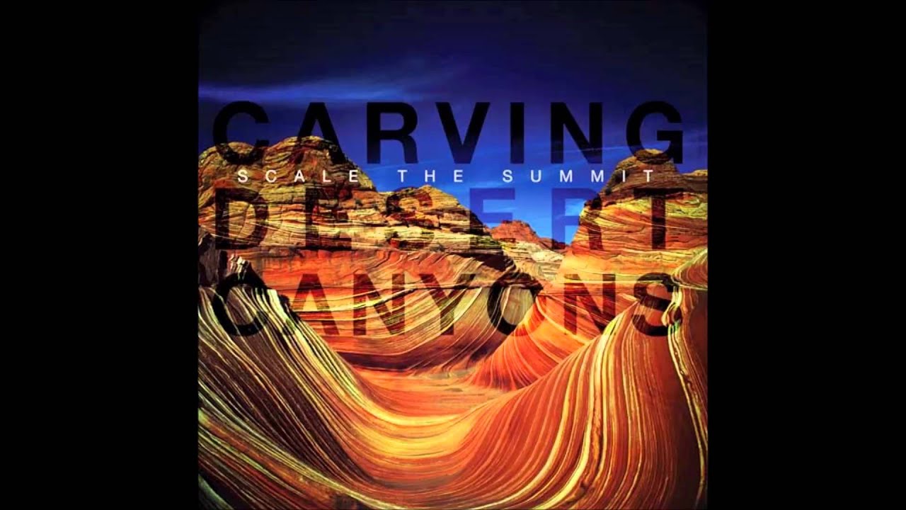 Scale The Summit - Carving Desert Canyons [full album] - YouTube