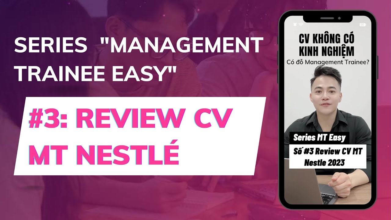 Management Trainee: #3 Review CV Của Management Trainee Nestlé 2023 ...