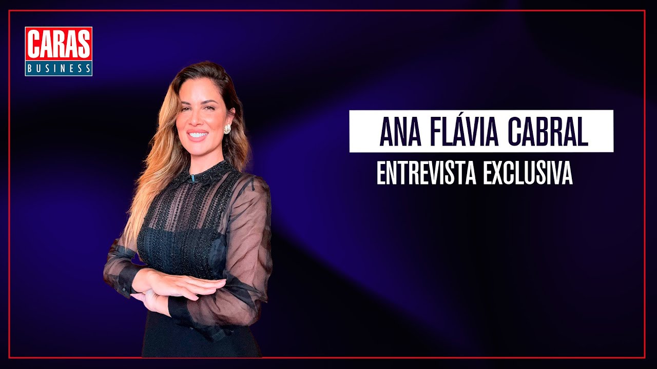 CARAS BUSINESS: Entrevista com ANA FLAVIA CABRAL (21/03/2025) - YouTube