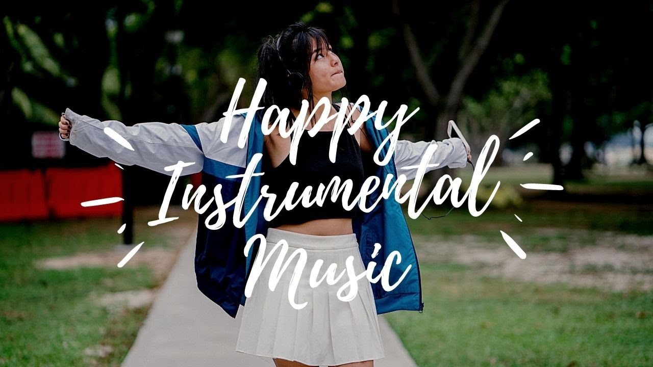 Happy Instrumental Music | Happy Instrumental Music For Work - YouTube