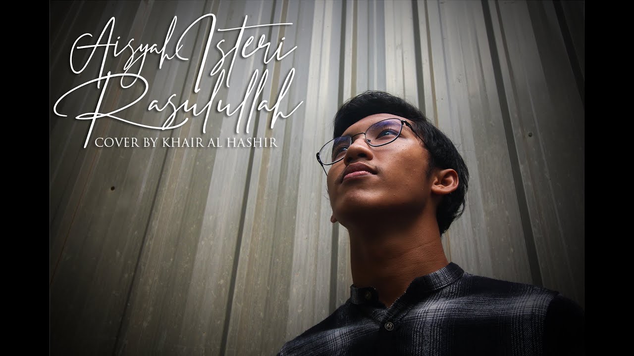 AISYAH ISTRI RASULULLAH - KHAIR AL HASHIR ( COVER ) - YouTube