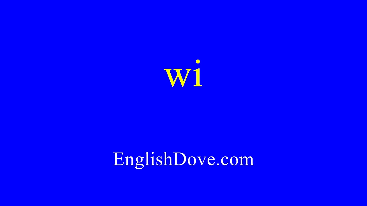 How to pronounce wi in American English. - YouTube