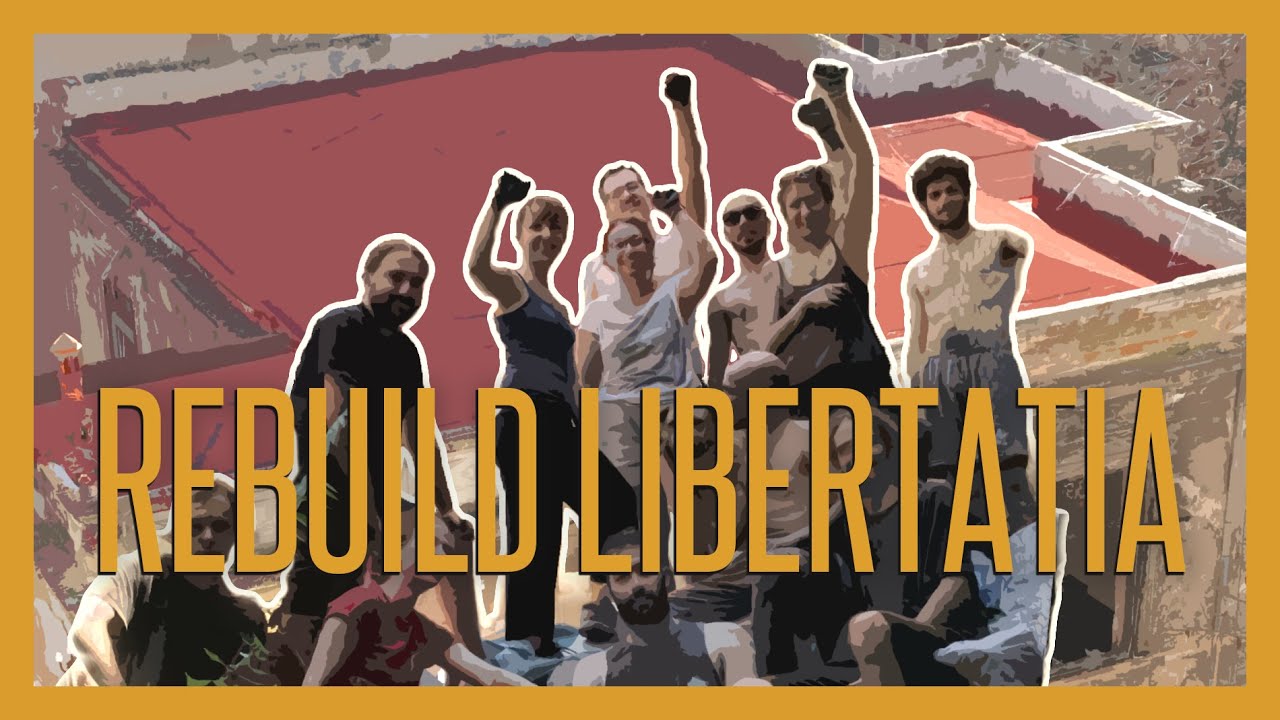 Rebuild Libertatia - Η αναγέννηση της κατάληψης Libertatia - YouTube
