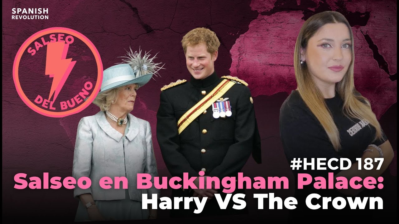 HECD 187 - Salseo en Buckingham Palace: Harry VS The Crown - YouTube