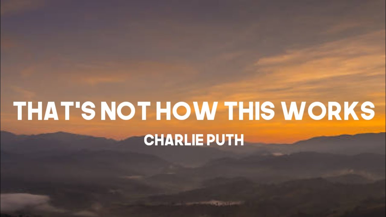 Charlie Puth - That’s Not How This Works (Lyrics) ft. Dan + Shay ...