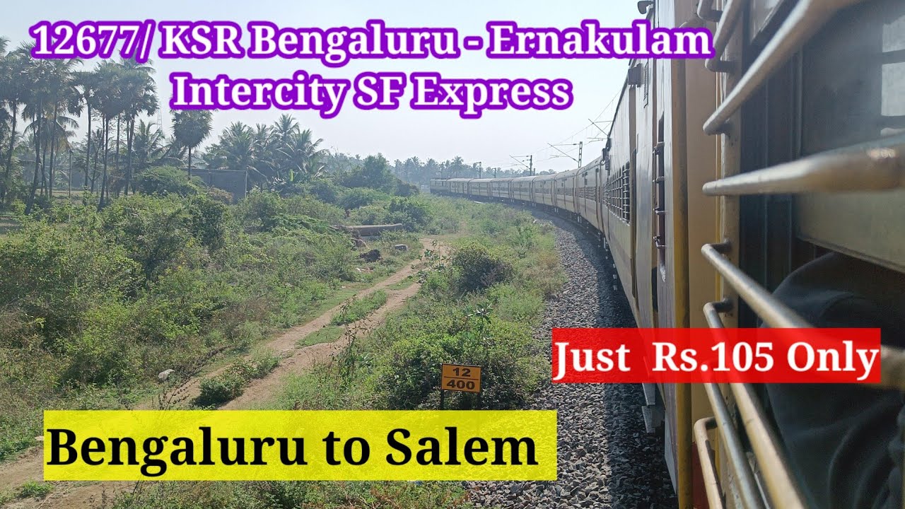 🚂 BENGALURU TO ERNAKULAM INTERCITY SF EXPRESS| 12677 Bengaluru to Salem ...