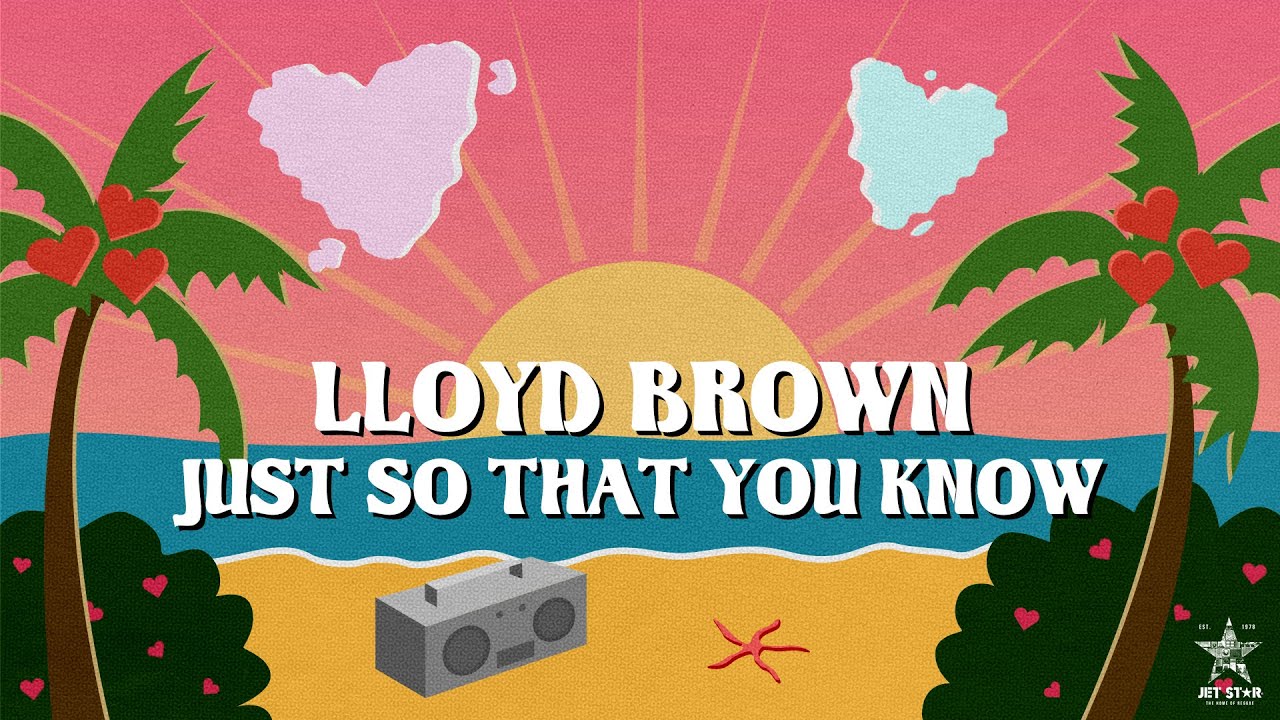Lloyd Brown - Just So that You Know (Official Audio) | Jet Star Music ...