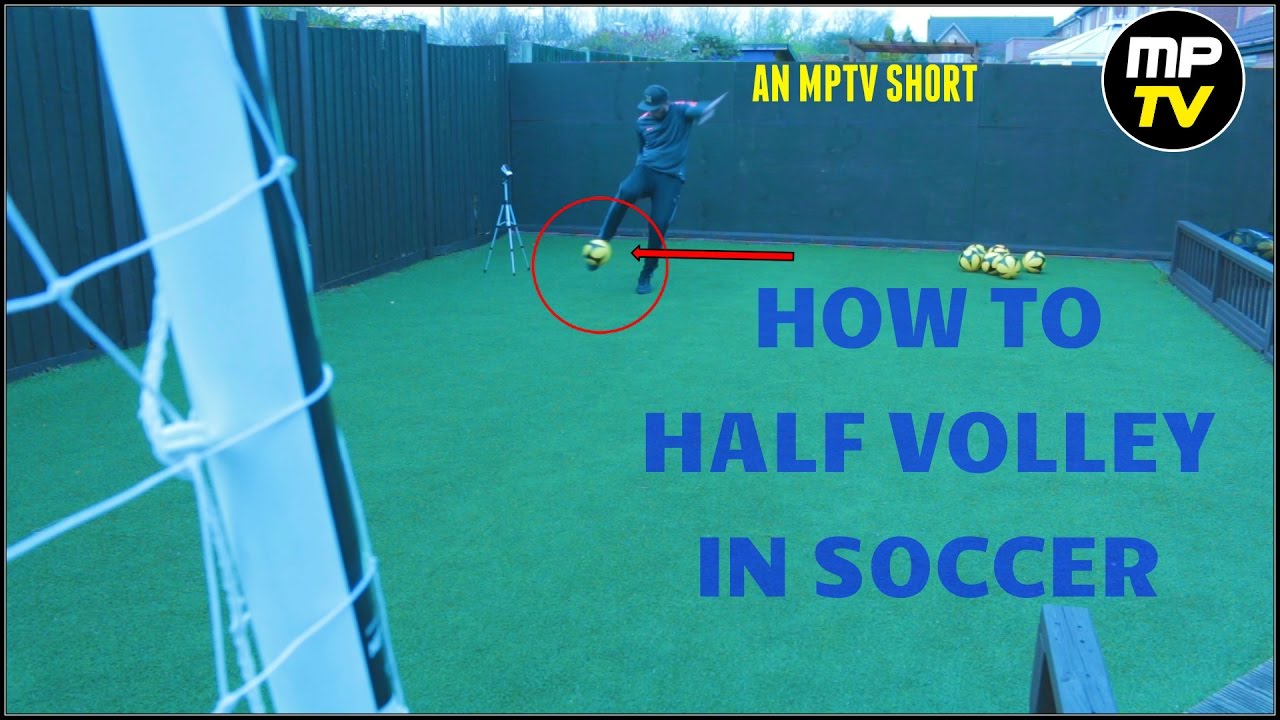 How to Half Volley in Soccer_ An MPTV Short.. - YouTube