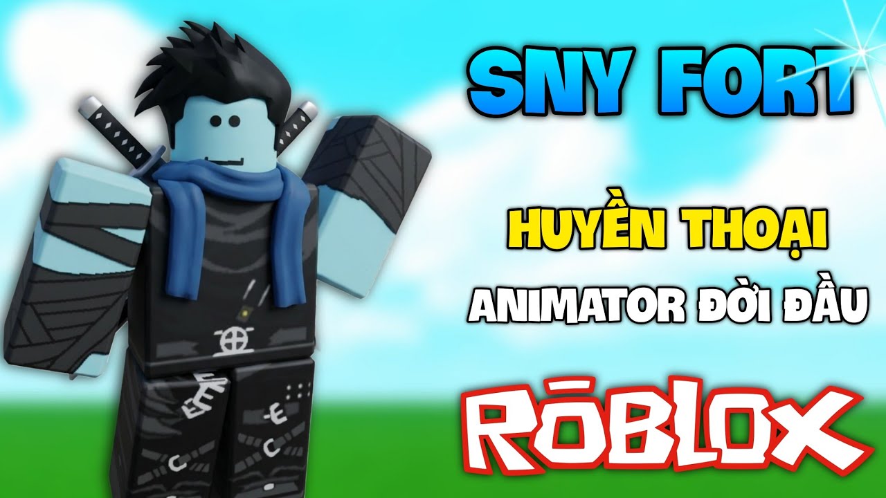 Sny Fort - Huyền Thoại Animator Đời Đầu Của Roblox - YouTube