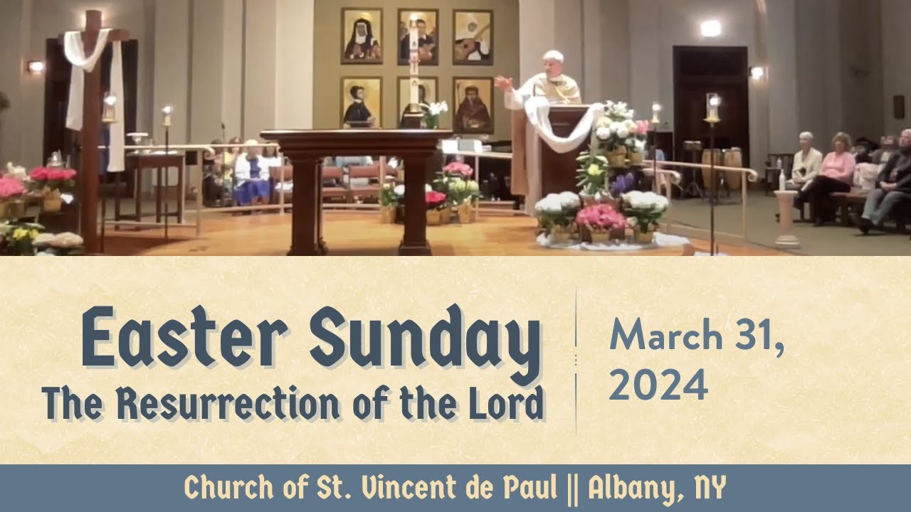March 31st, 2024 - 8:30 a.m. Mass - Easter Sunday The Resurrection of ...