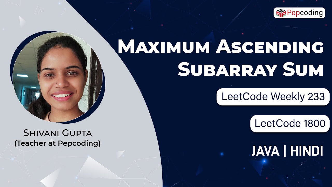 Maximum Ascending Subarray Sum Leetcode 1800 Leetcode Weekly 233 6300