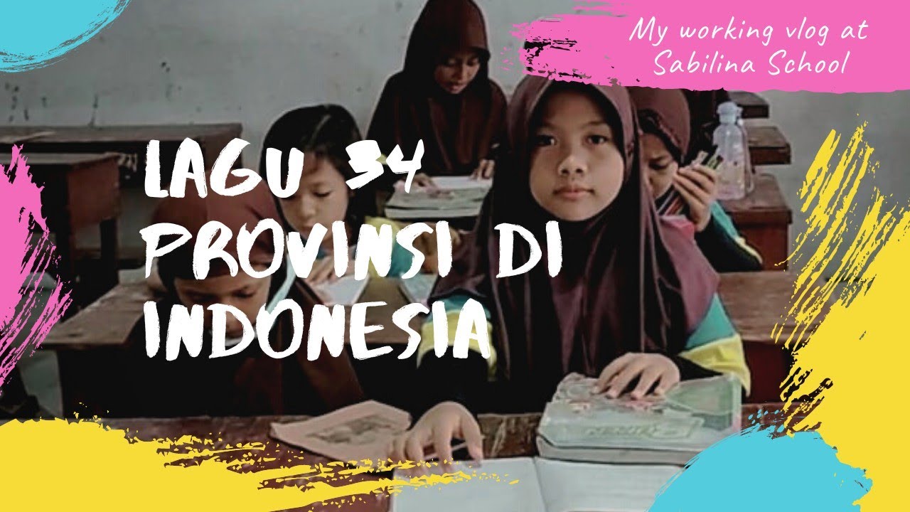 Lagu 34 Provinsi di Indonesia oleh Kelas IV - A SD Swasta Sabilina ...