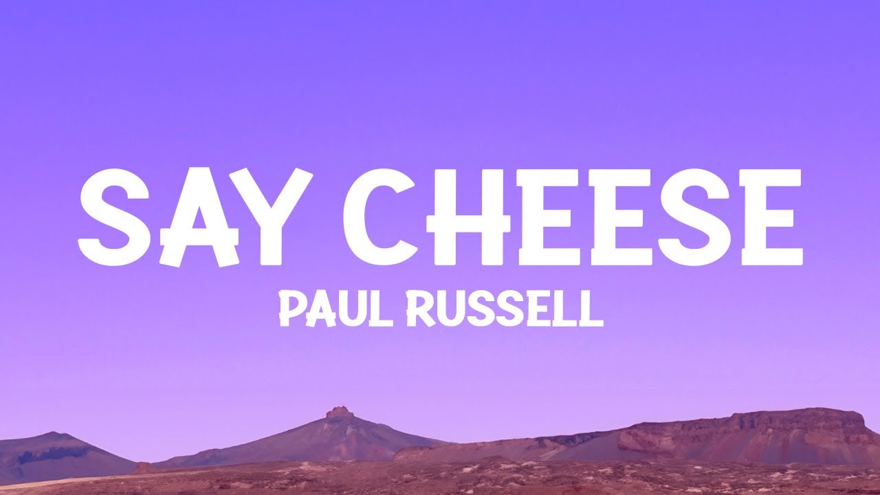 Paul Russell - Say Cheese (Lyrics) - YouTube