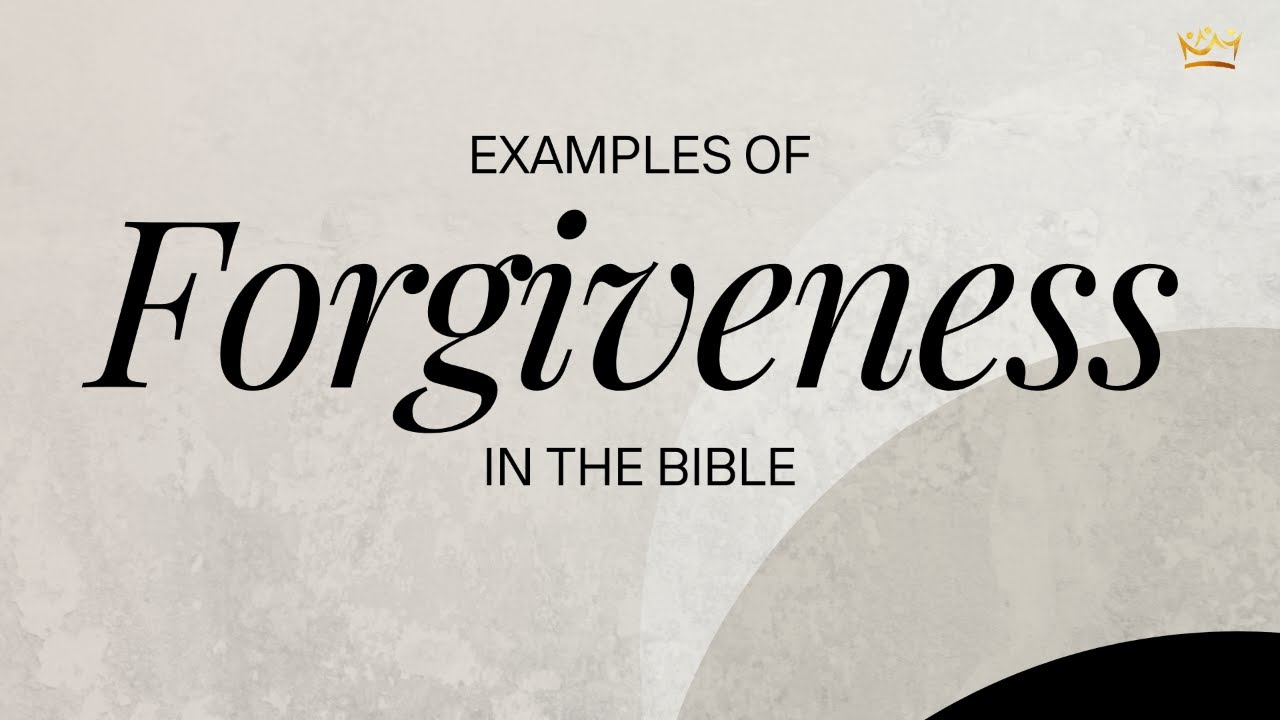 "Examples of Forgiveness in the Bible" - YouTube