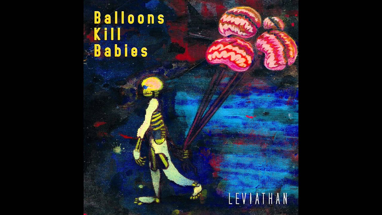Balloons Kill Babies - Leviathan - YouTube