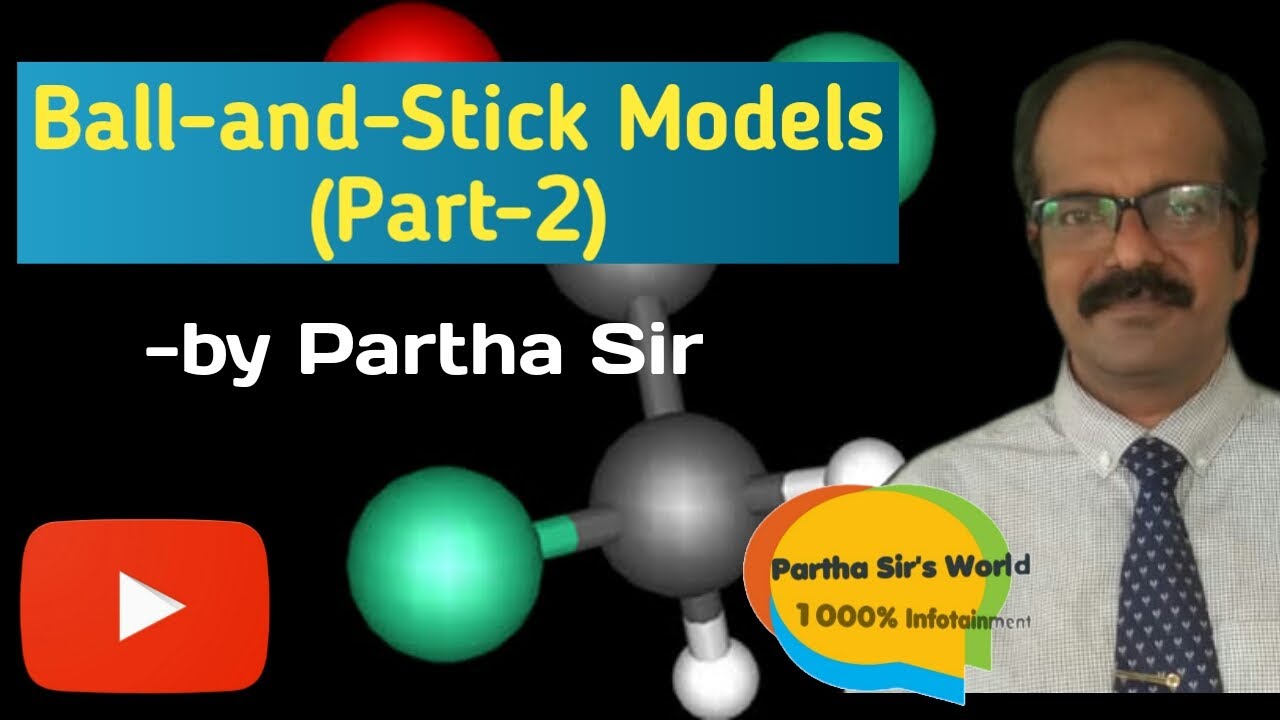 "Ball and Stick" Models (Part-2) by Partha Sir's World - YouTube