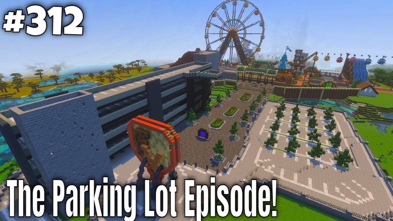 The Parking Lot Episode! [Minecraft Survival] [ep. 312] - YouTube
