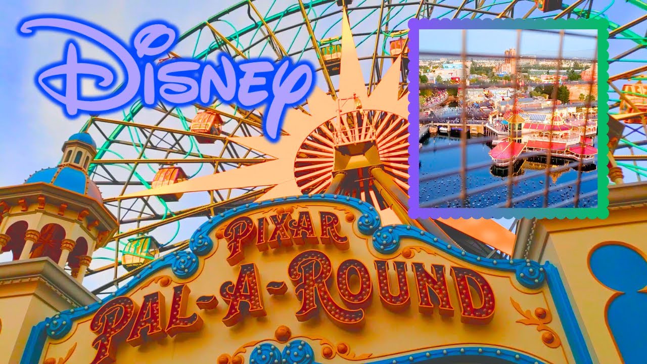 Pixar pal-a-round ride through - The Ferris wheel at Disney California ...