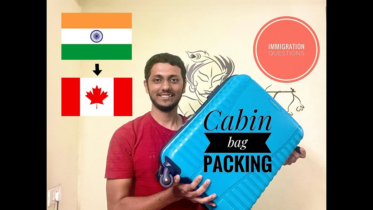 EASY CABIN BAG PACKING FOR CANADA 🇨🇦 || IMMIGRATION QUESTIONS || WHAT ...