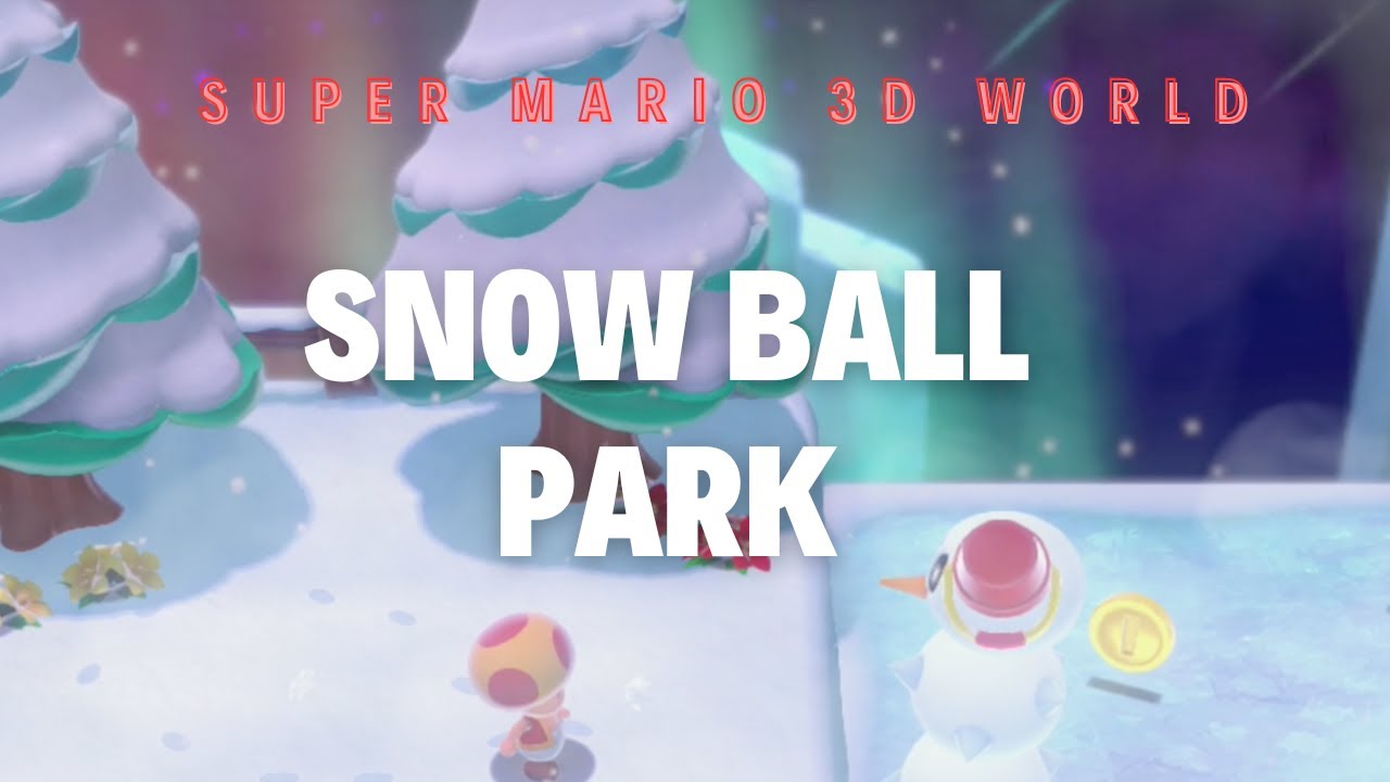 SUPER MARIO 3D WORLD: SNOW BALL PARK - YouTube