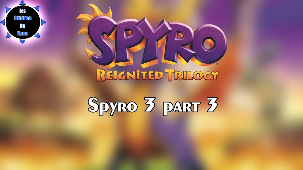 Let's Play Spyro reignited trilogy : Spyro 3 part 3 - YouTube