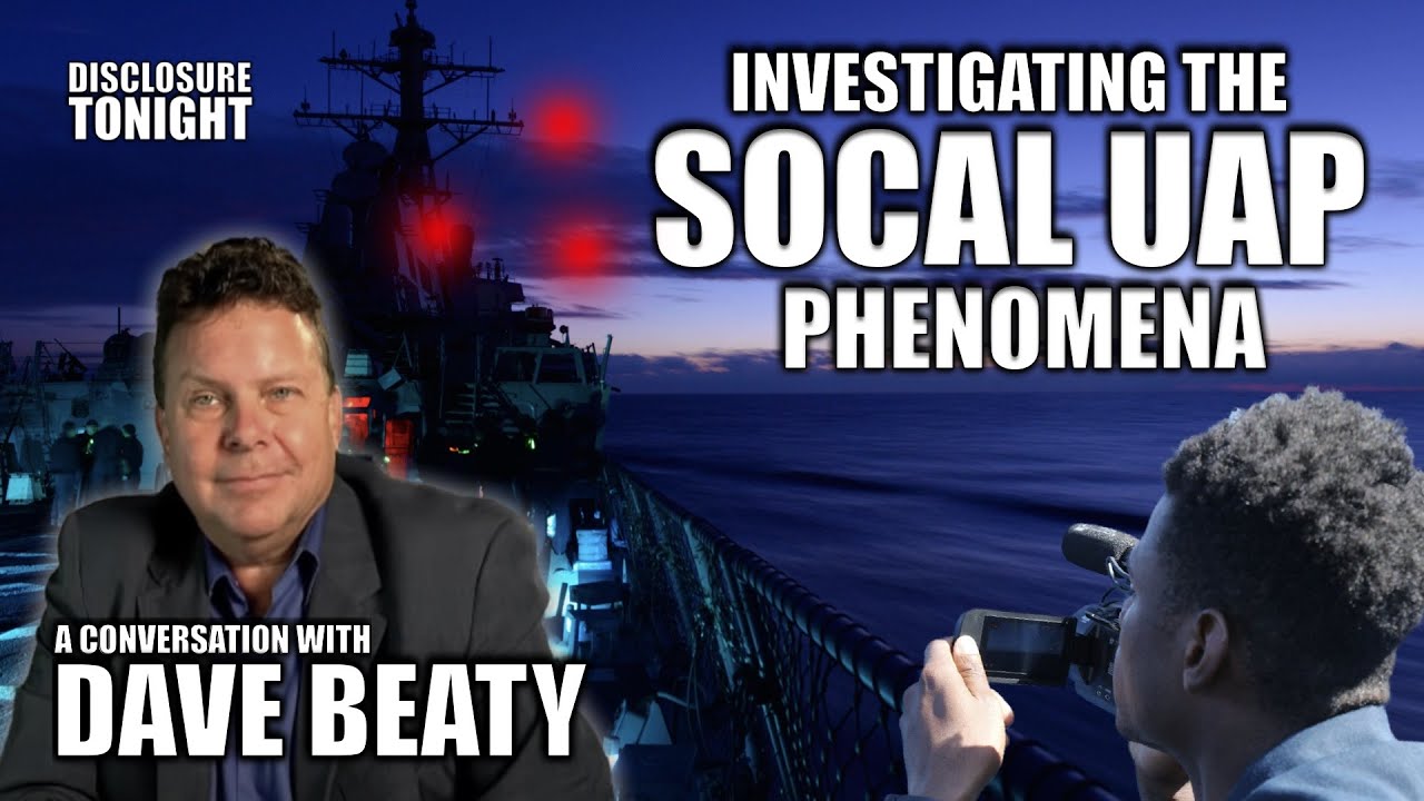 INVESTIGATING THE SOCAL UAP | Interview with Dave Beaty | Disclosure ...