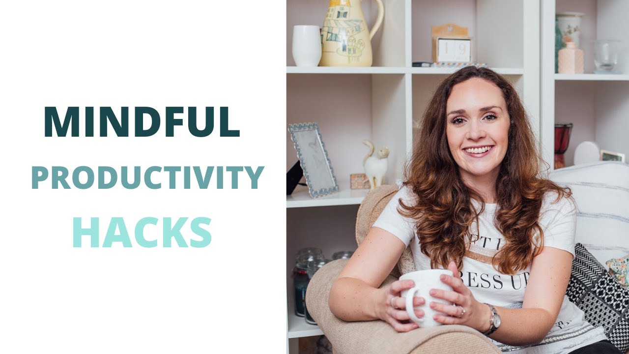 3 MINDFUL PRODUCTIVITY HACKS TO HELP YOU STAY FOCUSED - YouTube
