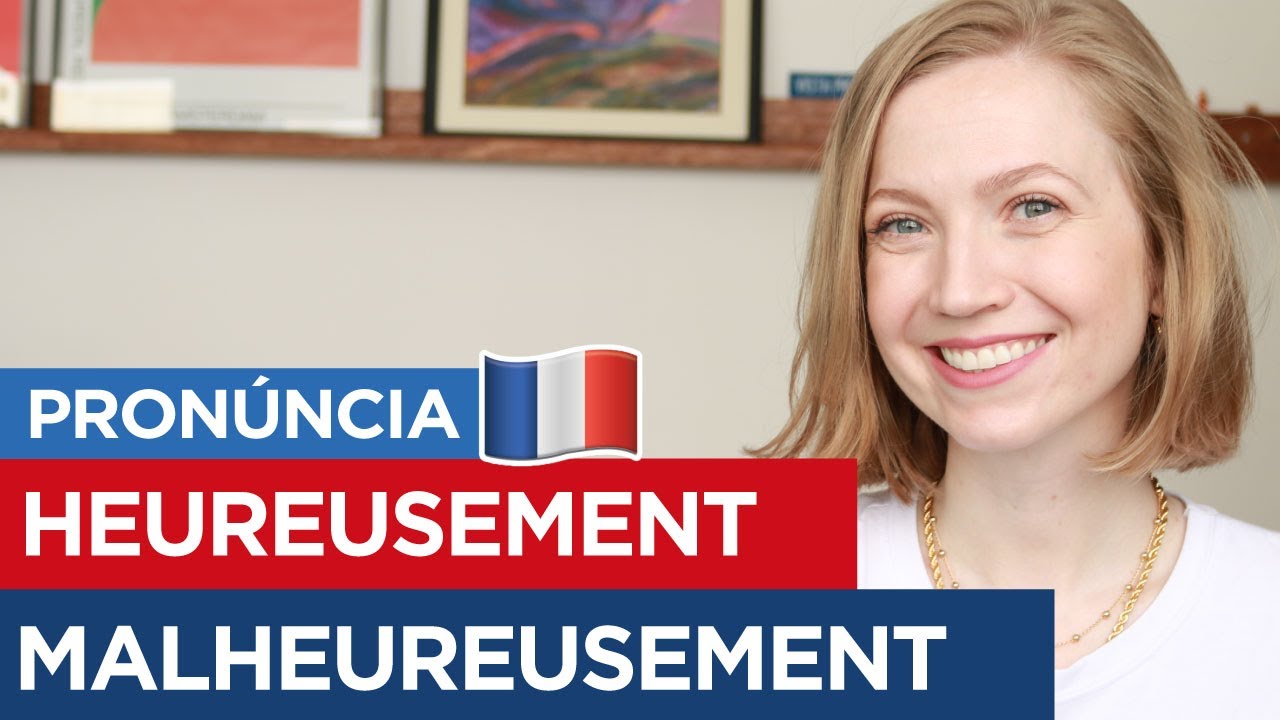(MAL)HEUREUSEMENT pronúncia e significado em francês | Aula de Francês ...