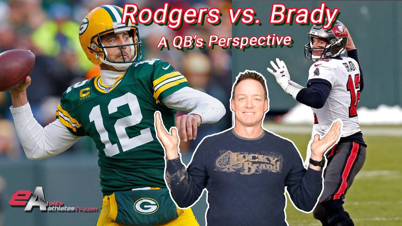 How Do Tom Brady and Aaron Rodgers, Two Great Quarterbacks, Compare ...