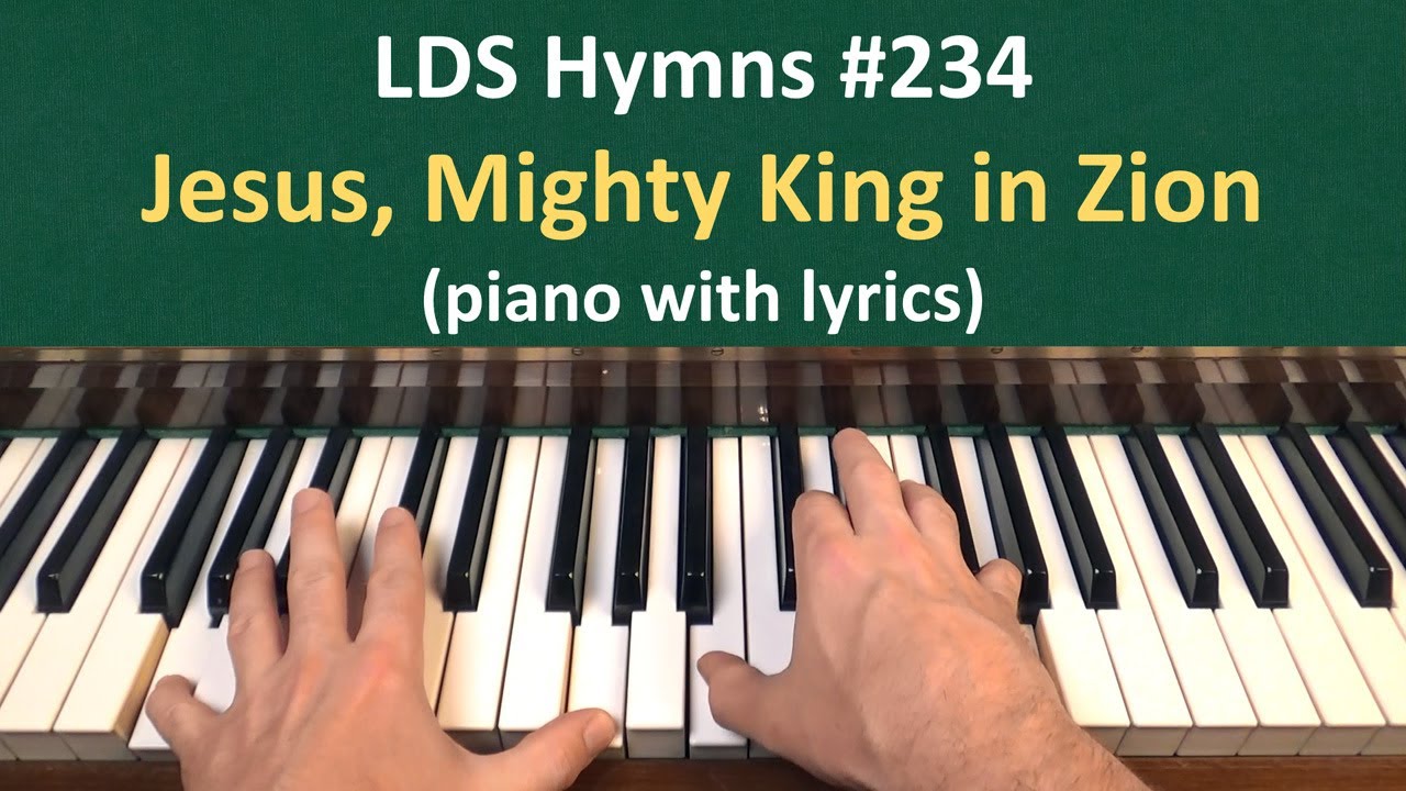 (#234) Jesus, Mighty King in Zion (LDS Hymns - piano with lyrics) - YouTube