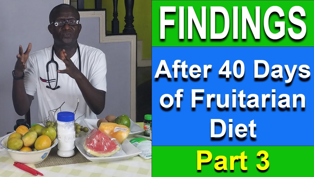 Findings after 40 Days of Fruitarian Diet - Part 3 - YouTube