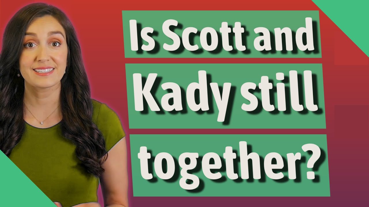Is Scott and Kady still together? - YouTube