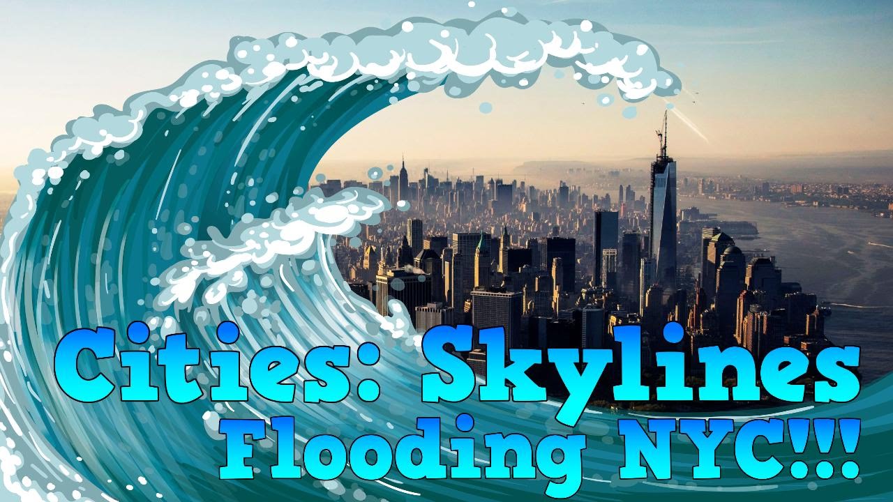 Cities: Skylines - Tsunami Mod 2 - Flooding NYC!!! - YouTube