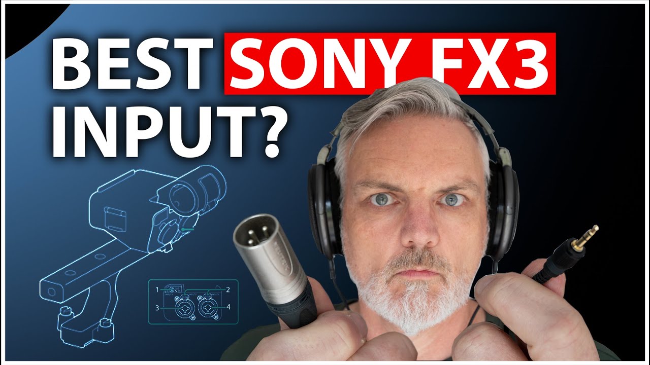 Best audio input on the Sony FX3 - Paul Joy