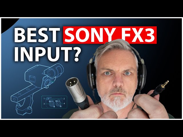 Best audio input on the Sony FX3 - Paul Joy