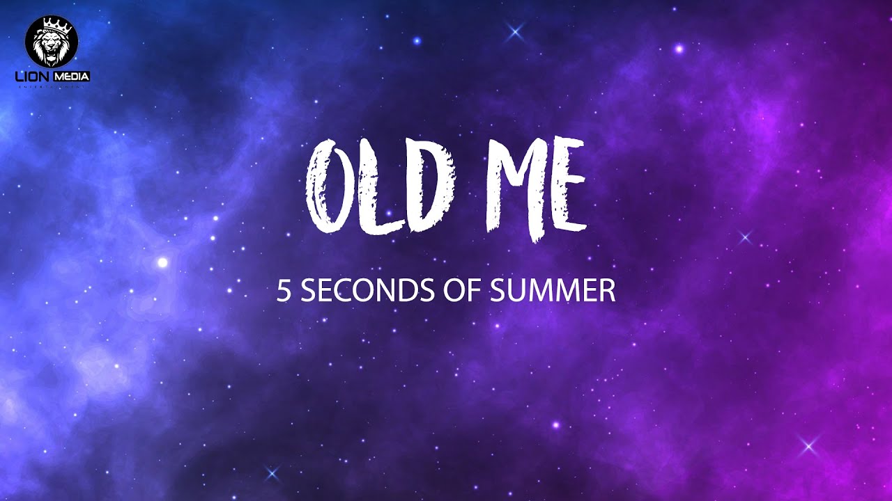 5 Seconds Of Summer - Old Me (Lyrics) 5SOS - YouTube