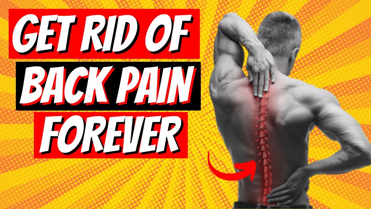 How To Get Rid Of Back Pain Forever - 8 Daily Habits For Better Back ...