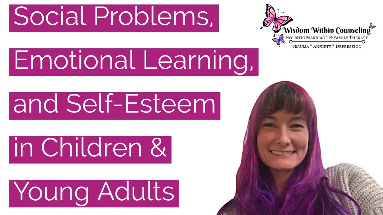Social Problems, Social Emotional Learning, and Self-Esteem In Children ...