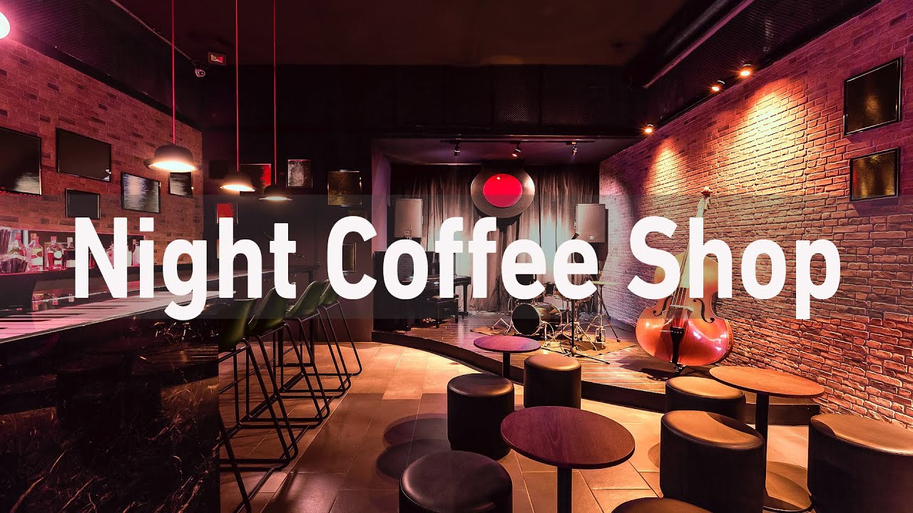 Night Coffee Shop Ambience with Relaxing Jazz - Smooth Night Jazz Cafe ...