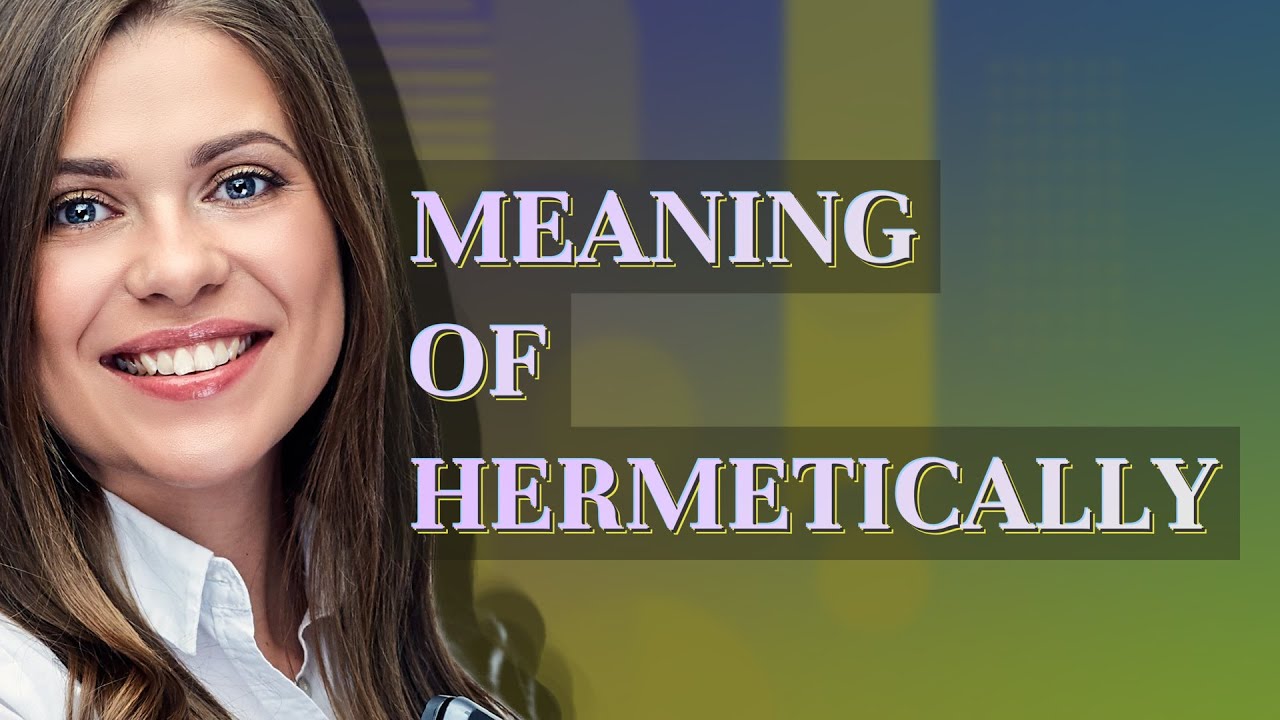 Hermetically | meaning of Hermetically - YouTube