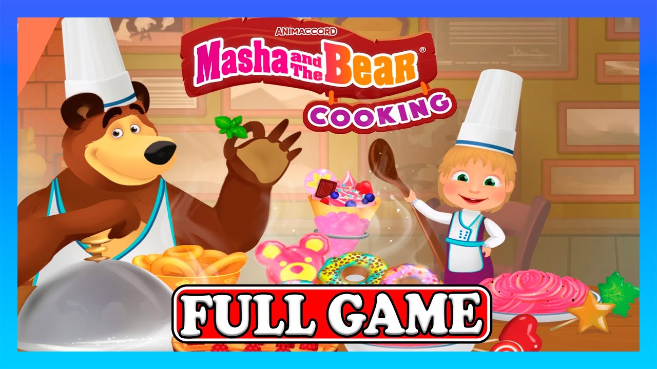 Masha and the Bear: Cooking / "Full Game" / Gameplay - English - No ...