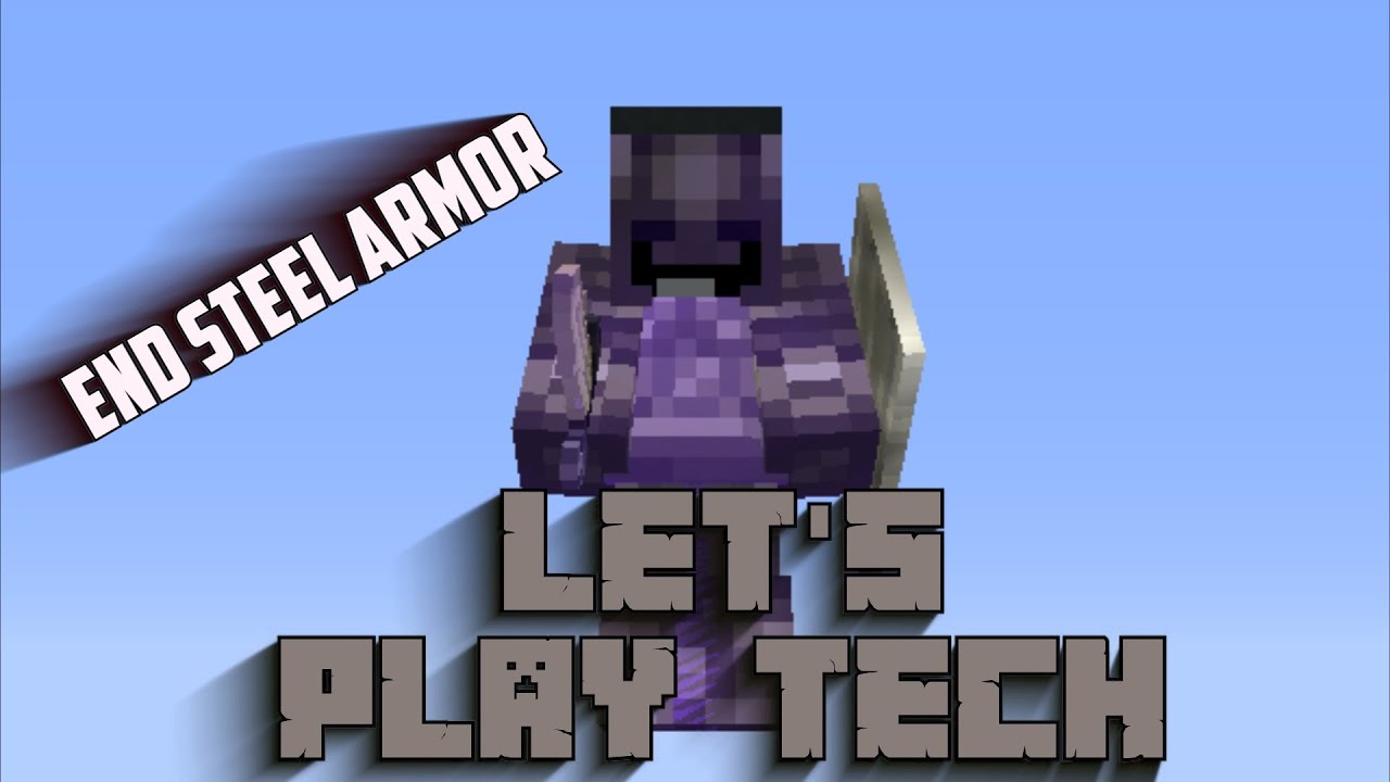 Let's Play Tech | Minecraft 1.12.2 Episode 12 - End Steel Armor - YouTube