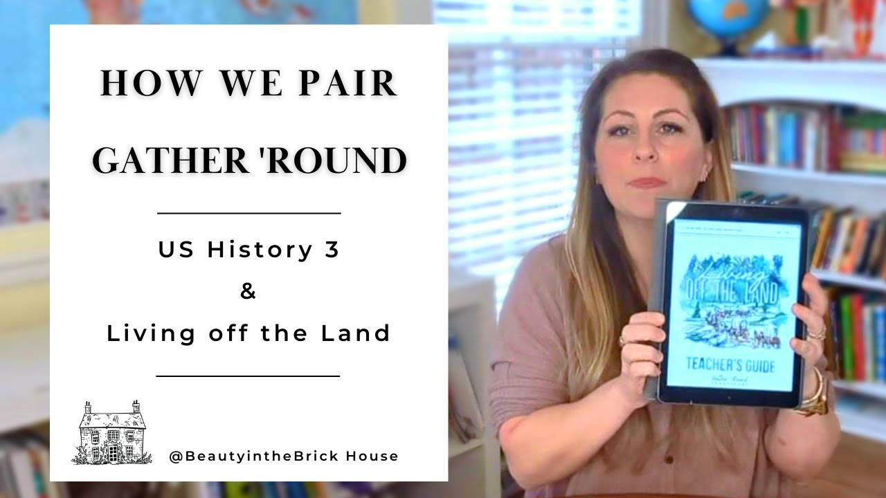 Gather 'Round Homeschool | Pairing | US History 3 and Living off the ...