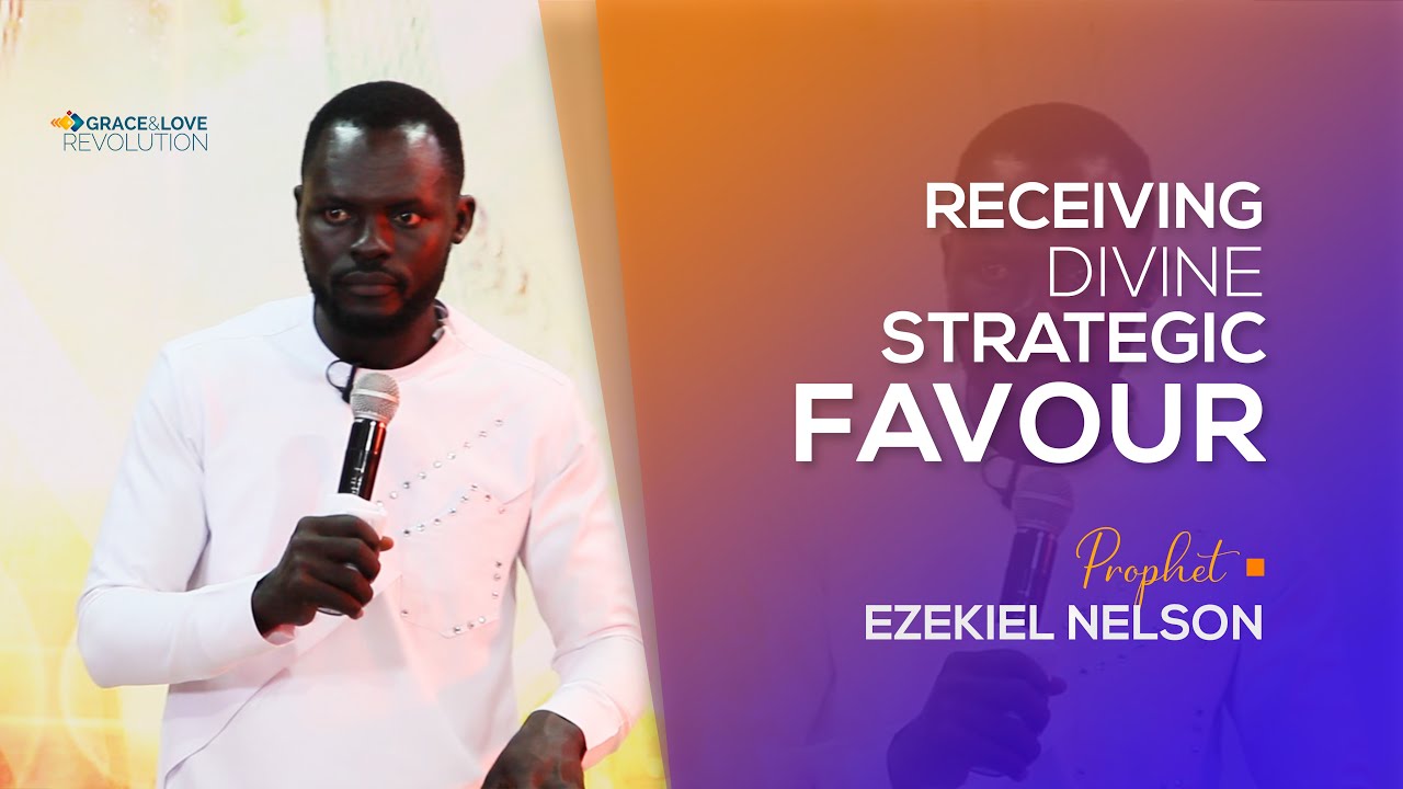 Receiving Divine Strategic Favour || PROPHET EZEKIEL NELSON || The ...