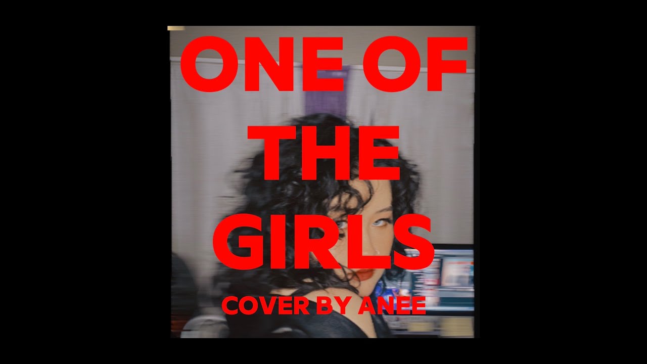One Of The Girls - Cover by ANee - YouTube