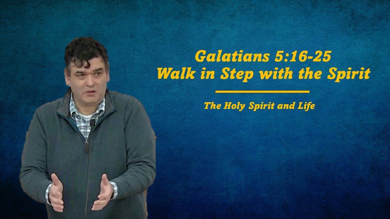 Galatians 5:16-25 Walk in Step with the Spirit - YouTube