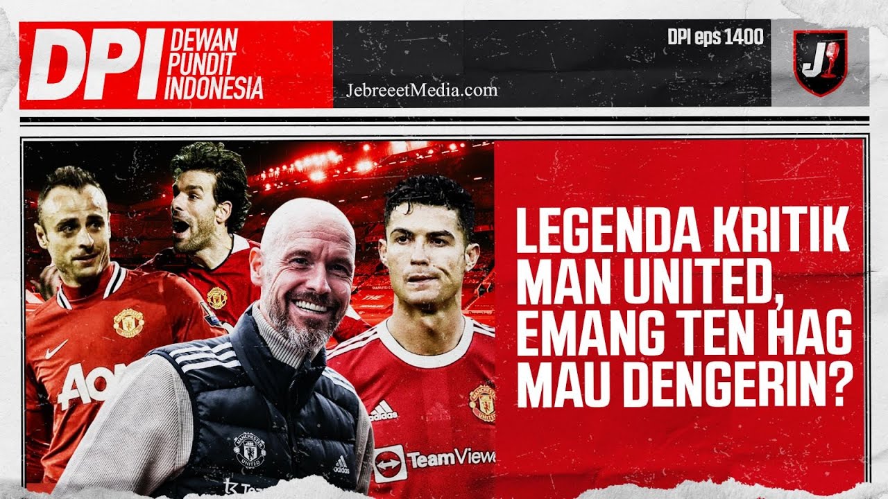 LEGENDA KRITIK MAN UNITED, EMANG TEN HAG MAU DENGERIN? - DPI - EPS 1400 ...