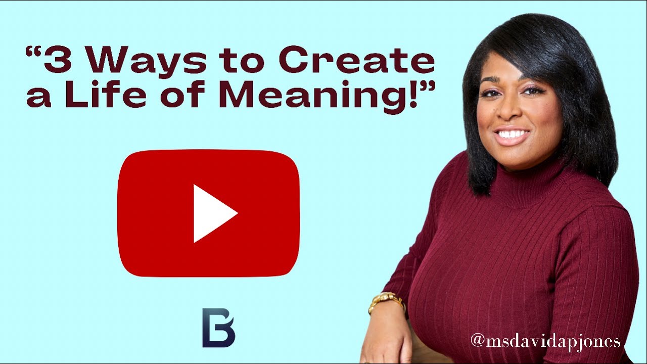 3 Ways You Can Create a Life of Meaning - YouTube