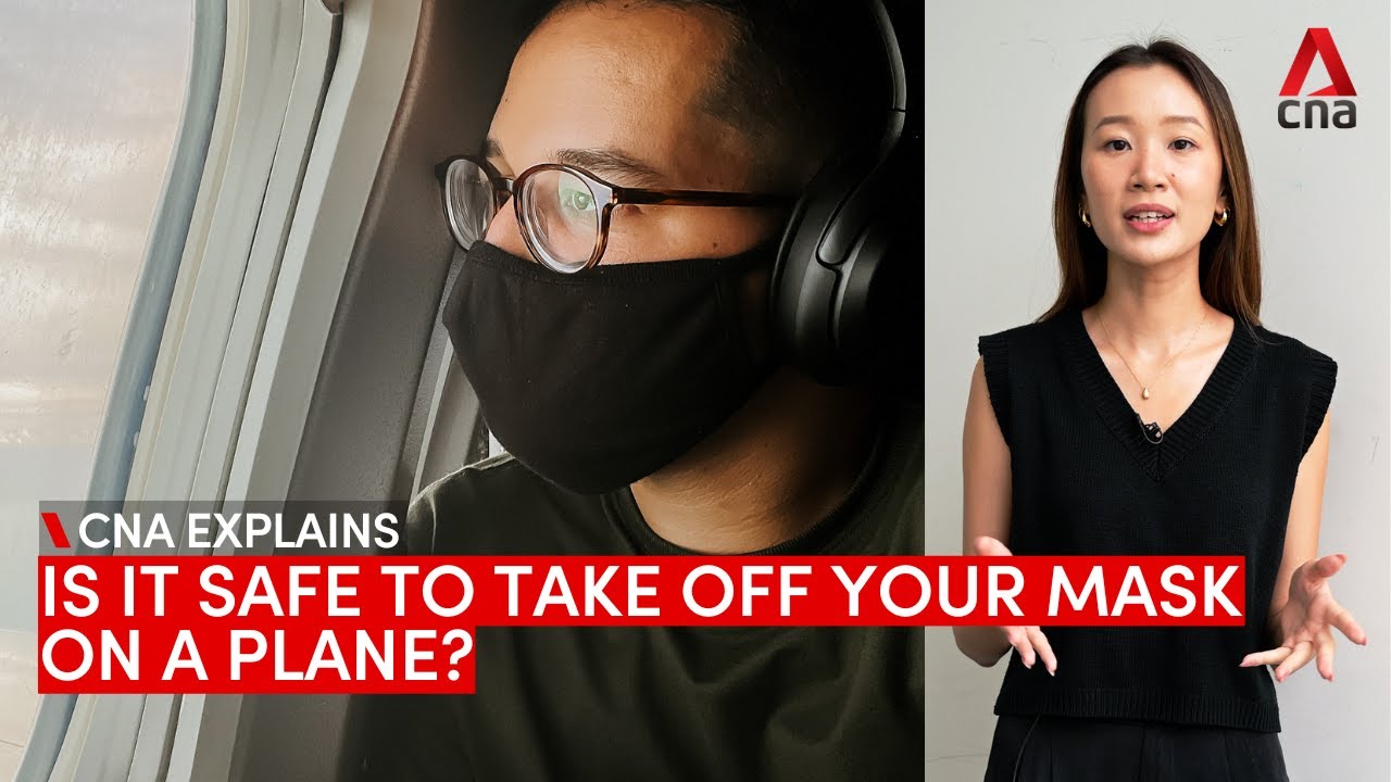 CNA Explains: Is it safe to take your mask off when you're flying on a ...