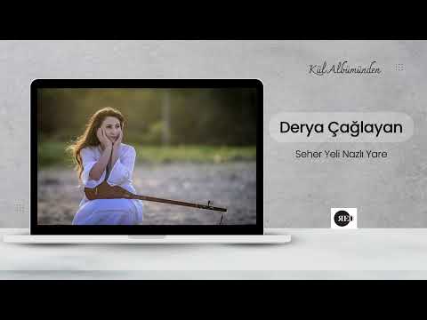 Derya Çağlayan / Seher Yeli Nazlı Yare